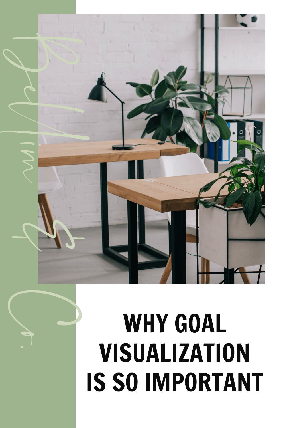 Why Goal Visualization Is So Important (& How To Start Using It Each Day)