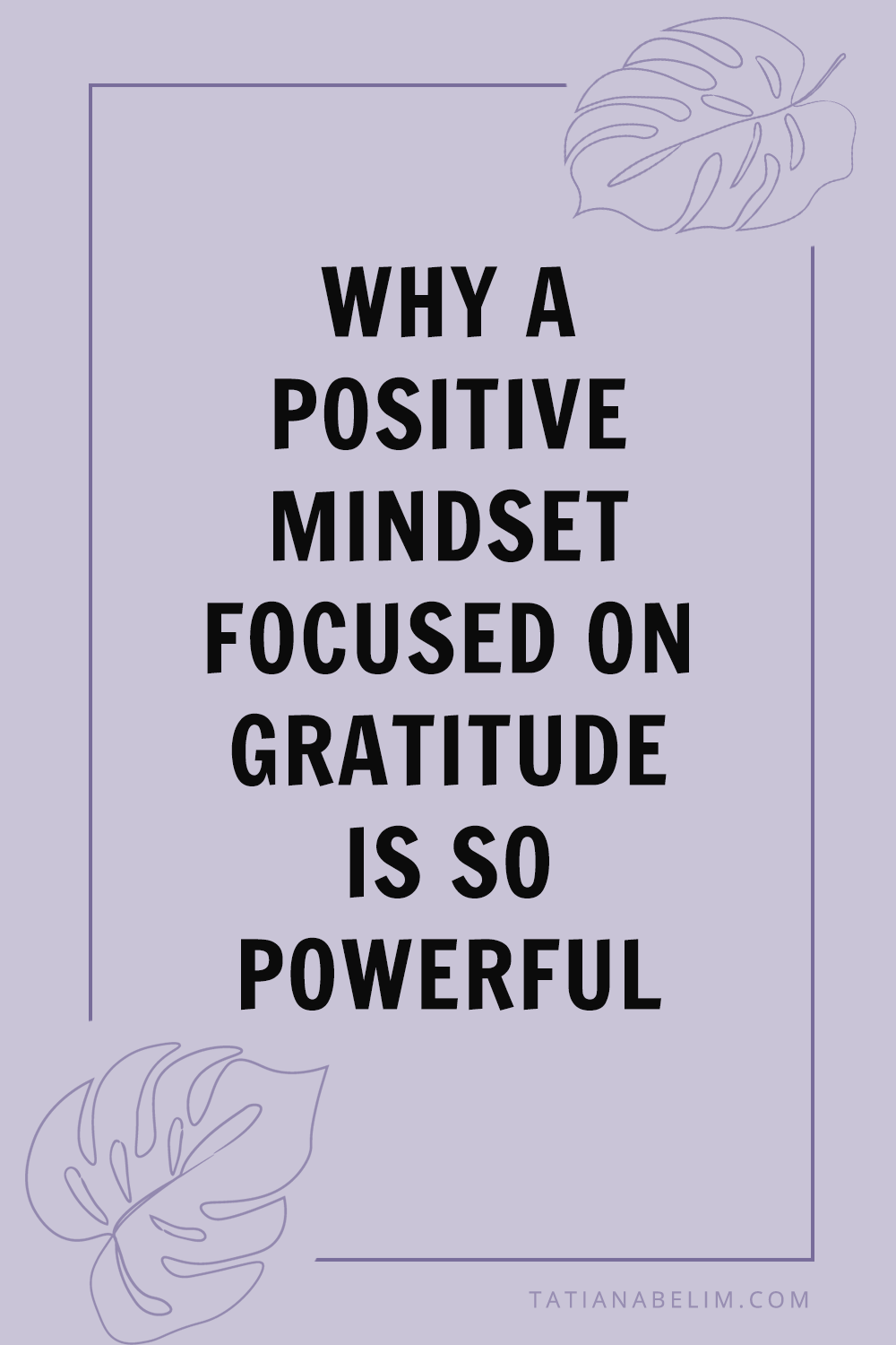 Why A Positive Mindset Focused On Gratitude Is So Powerful