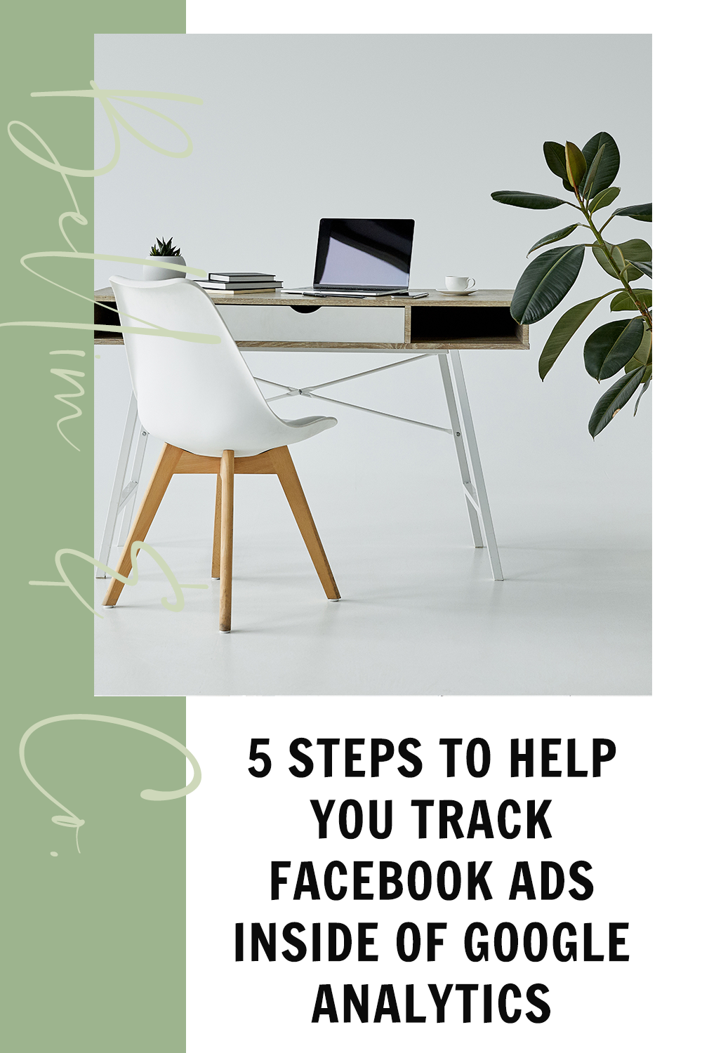 5 Steps To Help You Track Facebook Ads Inside Of Google Analytics