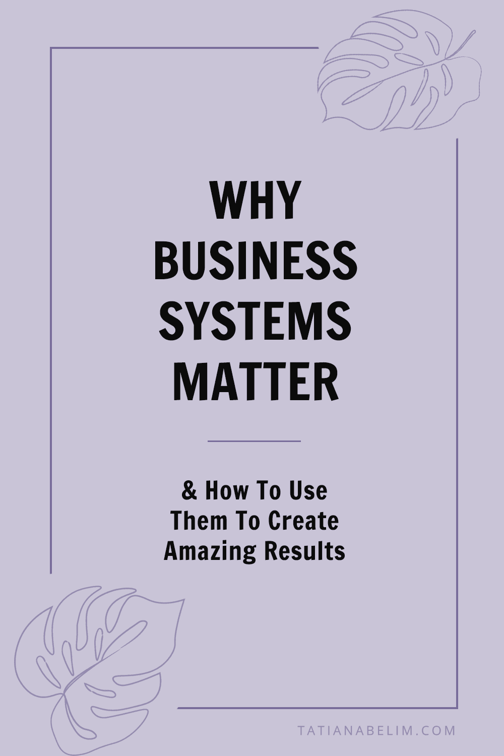 Why Business Systems Matter & How To Use Them For Amazing Results