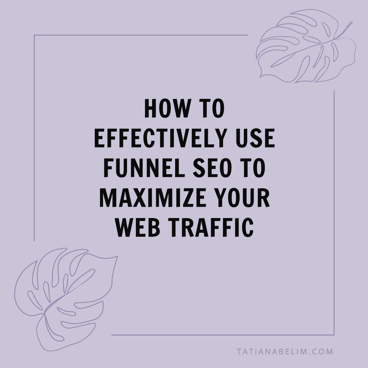 How to Effectively Use Funnel SEO to Maximize Your Web Traffic