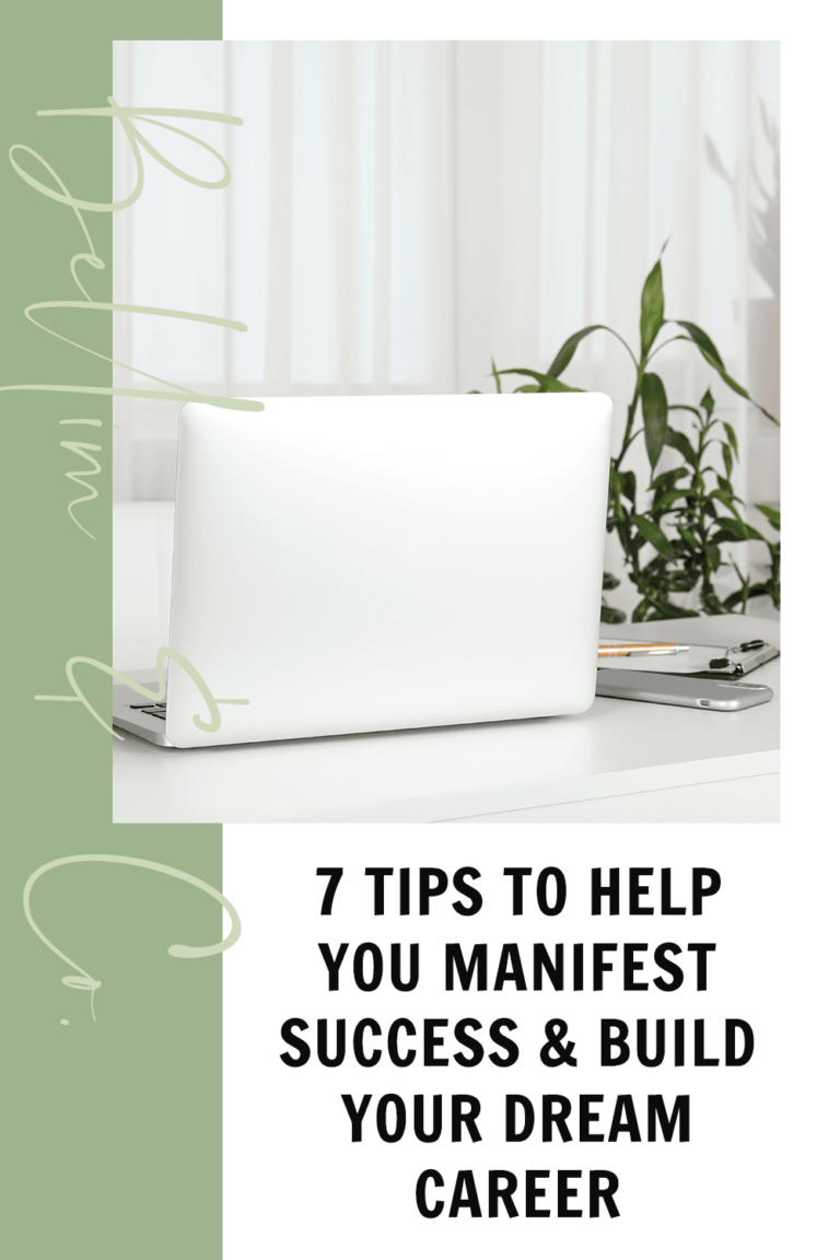 Manifest Success: 7 Tips To Help You Build Your Dream Career